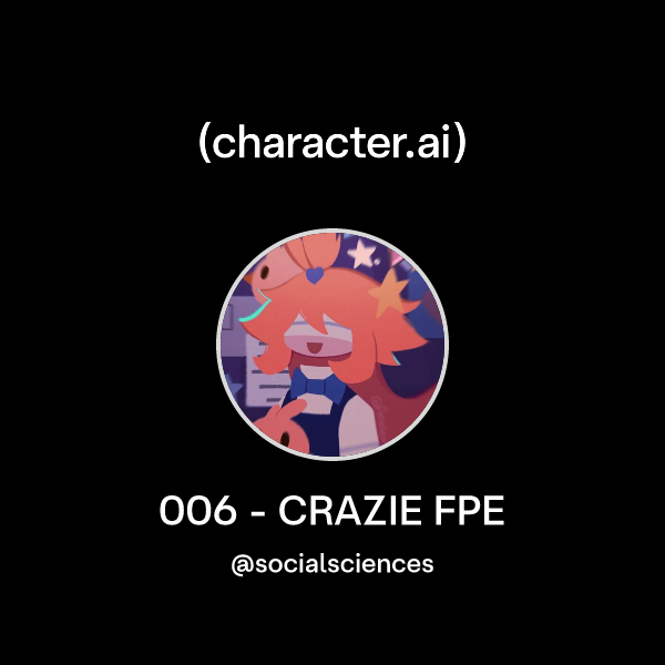 Chat with 006 - CRAZIE FPE | character.ai | AI Chat, Reimagined–Your ...