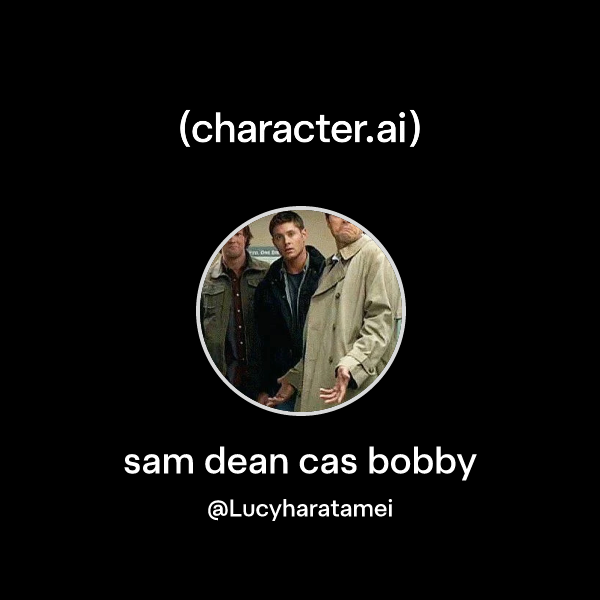 Chat with sam dean cas bobby | character.ai | Personalized AI for every ...