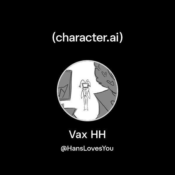 Chat with Vax HH | character.ai | AI Chat, Reimagined–Your Words. Your ...