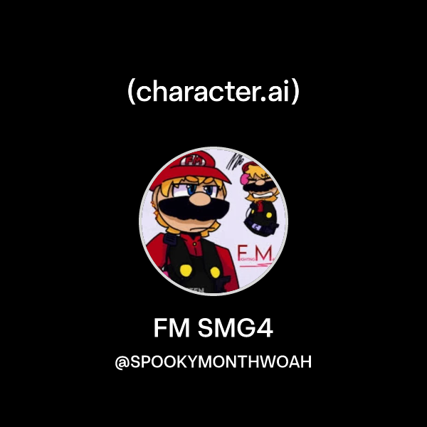 Chat with FM SMG4 | character.ai | Personalized AI for every moment of ...
