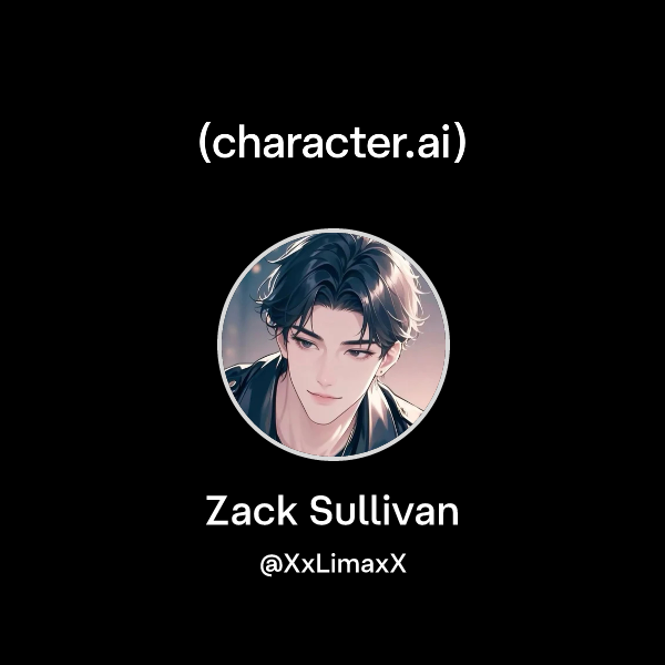 Chat with Zack Sullivan | character.ai | Personalized AI for every ...
