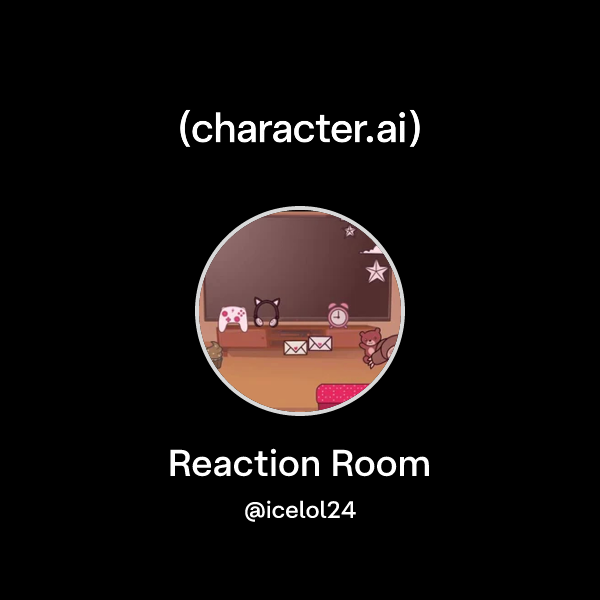 Chat with Reaction Room | character.ai | AI Chat, Reimagined–Your Words ...