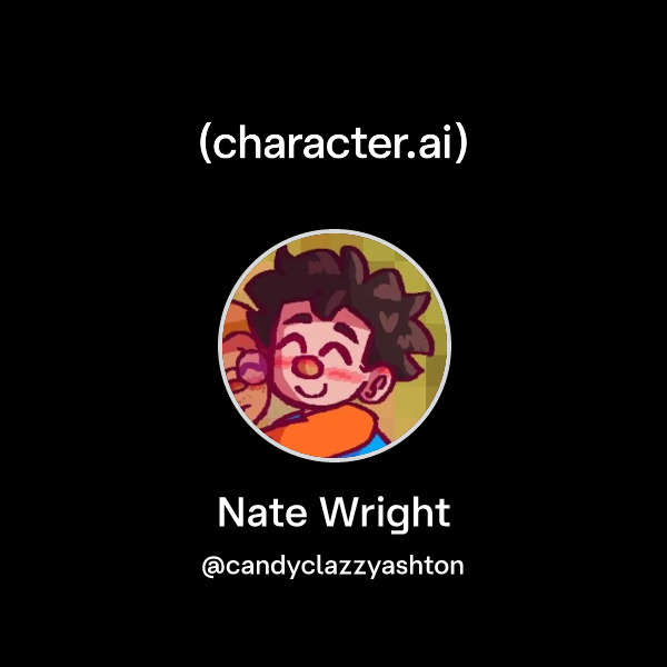 Chat with Nate Wright | character.ai | AI Chat, Reimagined–Your Words. Your World.