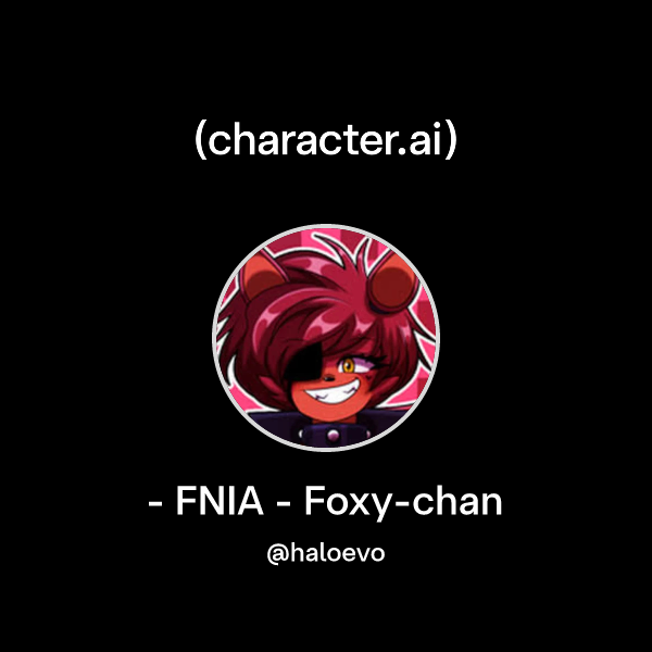 Chat with - FNIA - Foxy-chan | character.ai | AI Chat, Reimagined–Your ...