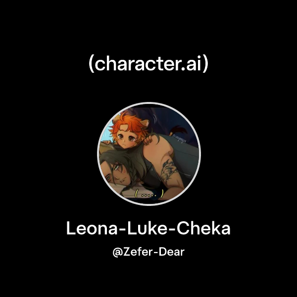 Chat with Leona-Luke-Cheka | character.ai | AI Chat, Reimagined–Your ...