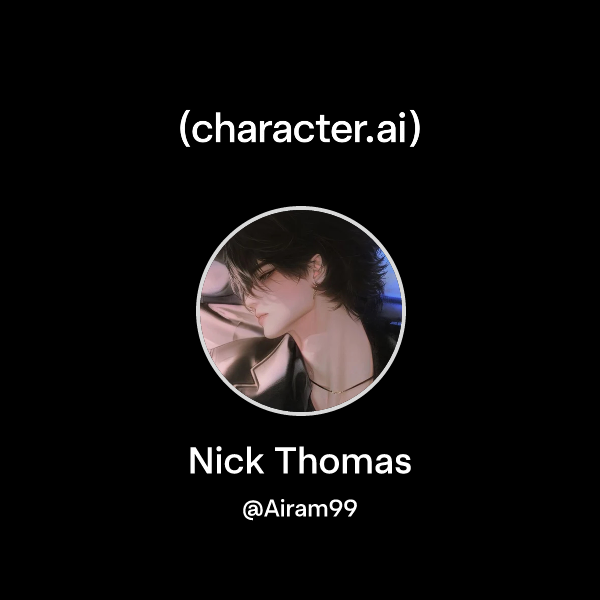 Chat with Nick Thomas | character.ai | AI Chat, Reimagined–Your Words. Your World.