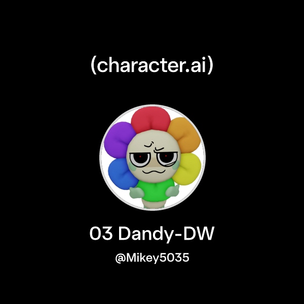Chat with 03 Dandy-DW | character.ai | Personalized AI for every moment ...