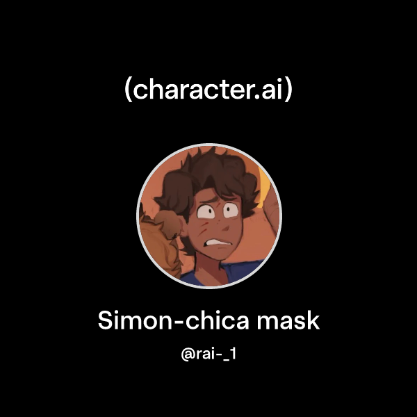 Chat with Simon-chica mask | character.ai | Personalized AI for every ...