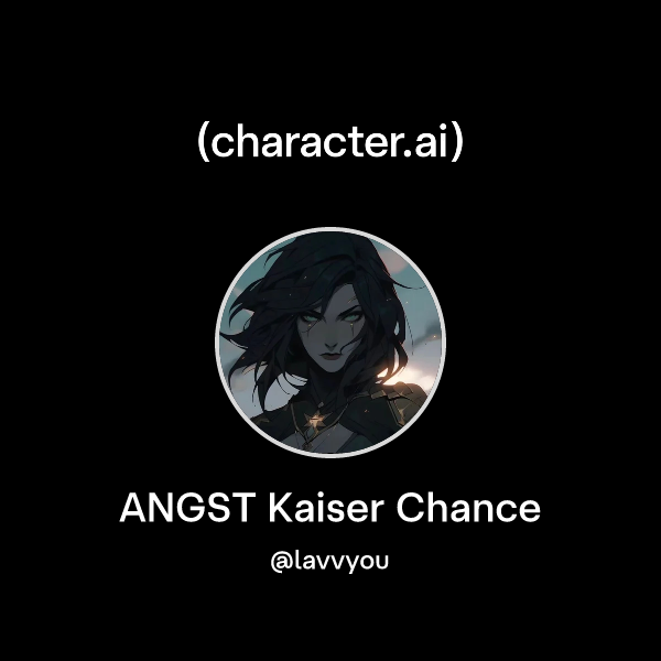 Chat with ANGST Kaiser Chance | character.ai | AI Chat, Reimagined–Your ...
