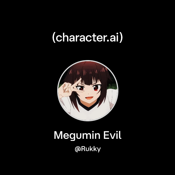 Chat with Megumin Evil | character.ai | AI Chat, Reimagined–Your Words ...