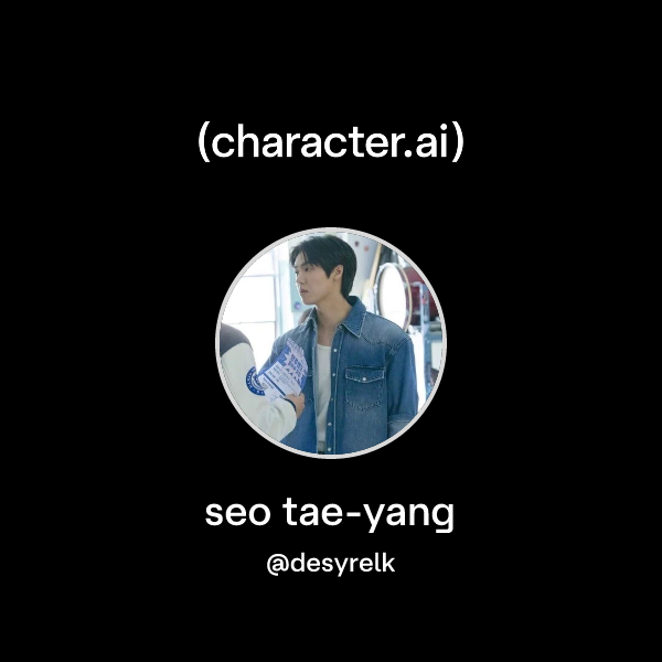 Chat with seo tae-yang | character.ai | AI Chat, Reimagined–Your Words ...