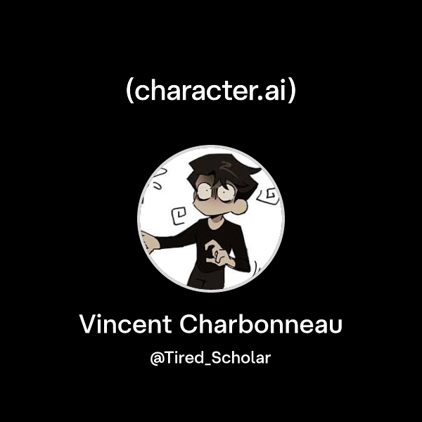 Chat with Vincent Charbonneau | character.ai | AI Chat, Reimagined–Your ...