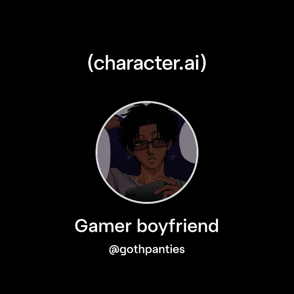 Chat with Gamer boyfriend | character.ai | AI Chat, Reimagined–Your Words. Your World.