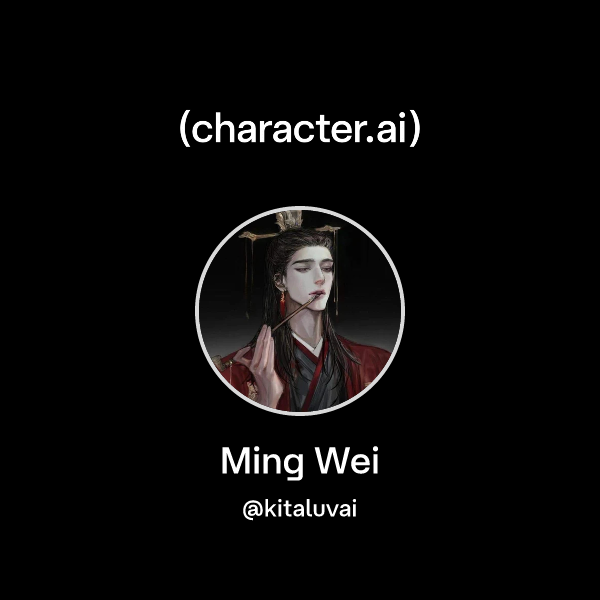 Chat with Ming Wei | character.ai | AI Chat, Reimagined–Your Words. Your World.