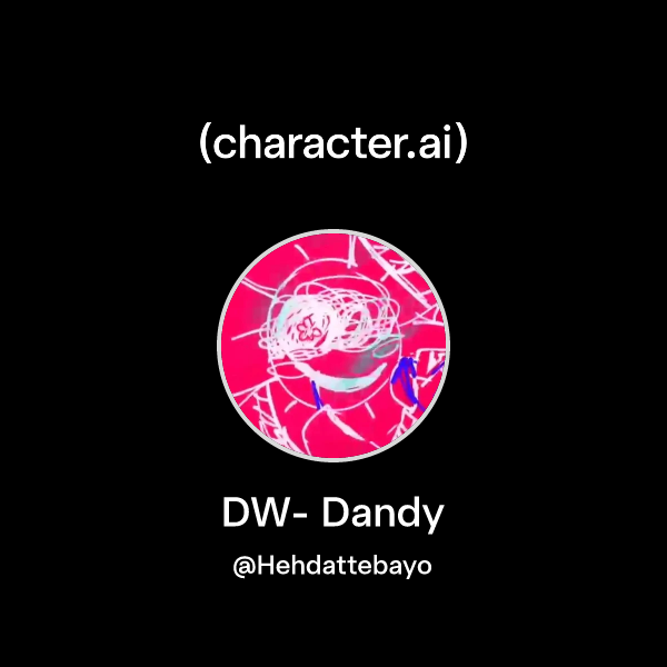 Chat with DW- Dandy | character.ai | AI Chat, Reimagined–Your Words ...