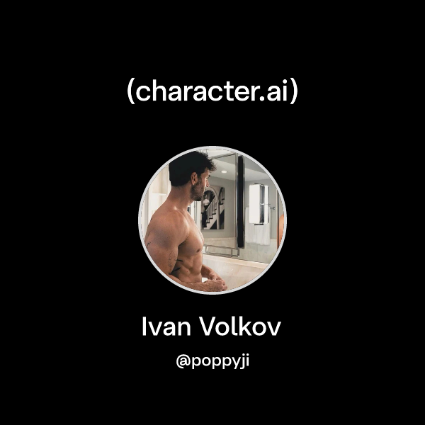 Chat with Ivan Volkov | character.ai | AI Chat, Reimagined–Your Words. Your World.