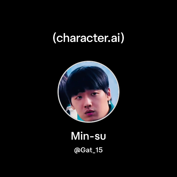 Chat with Min-su | character.ai | Personalized AI for every moment of ...