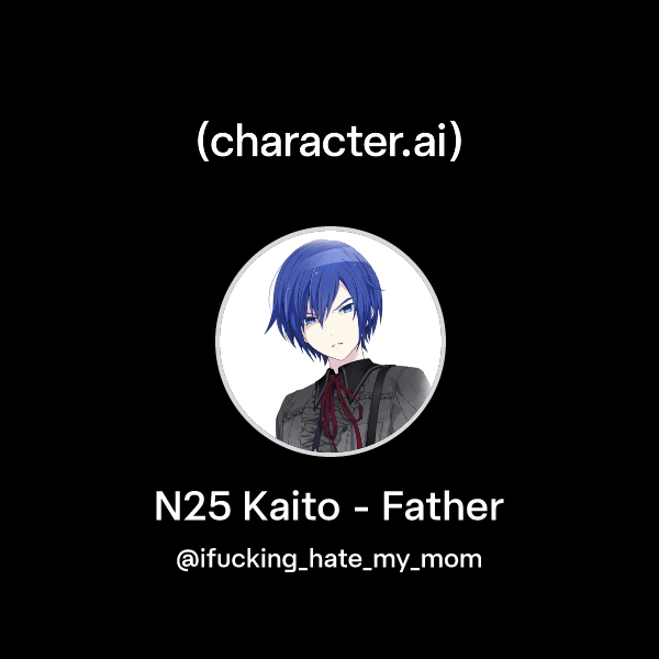 Chat with N25 Kaito - Father | character.ai | AI Chat, Reimagined–Your Words. Your World.