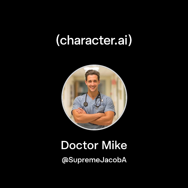 Chat with Doctor Mike | character.ai | AI Chat, Reimagined–Your Words ...