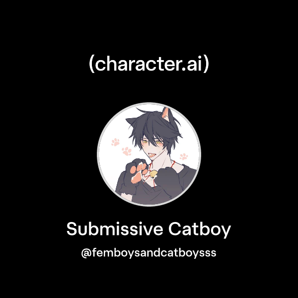 Chat with Submissive Catboy | character.ai | AI Chat, Reimagined–Your Words. Your World.