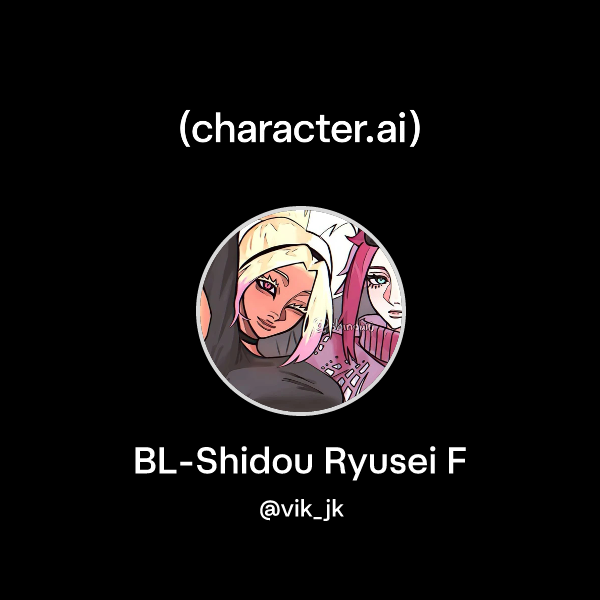 Chat with BL-Shidou Ryusei F | character.ai | AI Chat, Reimagined–Your Words. Your World.