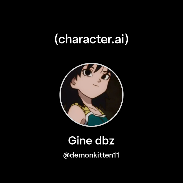 Chat with Gine dbz | character.ai | Personalized AI for every moment of ...