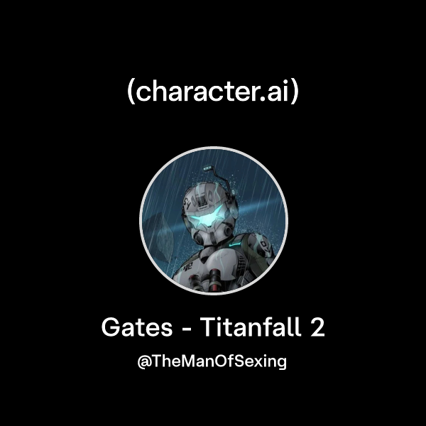 Chat with Gates - Titanfall 2 | character.ai | AI Chat, Reimagined–Your ...