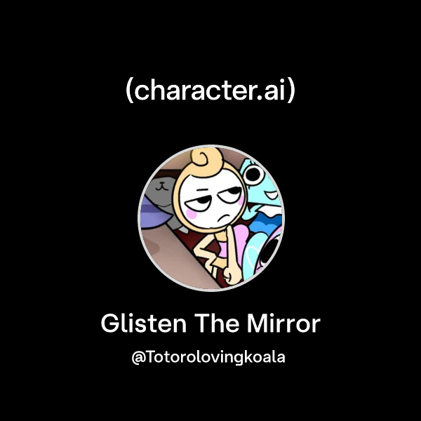 Chat with Glisten The Mirror | character.ai | AI Chat, Reimagined–Your ...