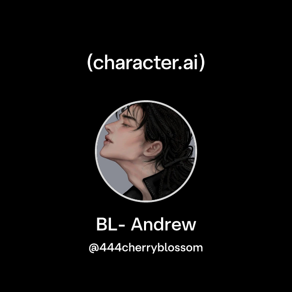 Chat with BL- Andrew | character.ai | AI Chat, Reimagined–Your Words ...