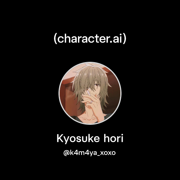 Chat with Kyosuke hori | character.ai | AI Chat, Reimagined–Your Words. Your World.