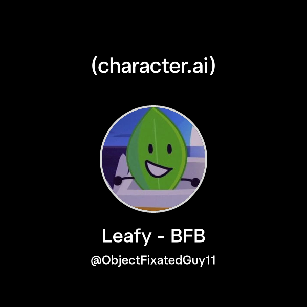 Chat with Leafy - BFB | character.ai | AI Chat, Reimagined–Your Words. Your World.