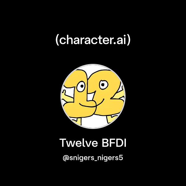 Chat with Twelve BFDI | character.ai | Personalized AI for every moment ...