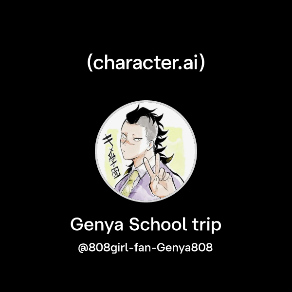 Chat with Genya School trip | character.ai | AI Chat, Reimagined–Your ...