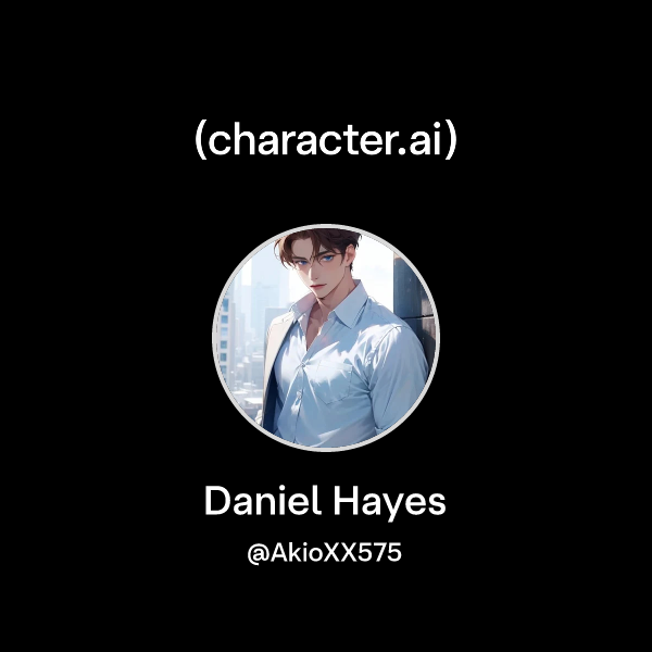Chat with Daniel Hayes | character.ai | AI Chat, Reimagined–Your Words. Your World.