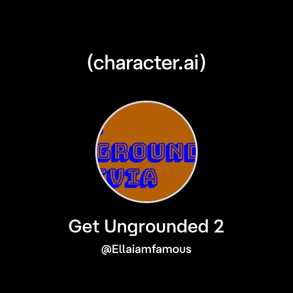 Chat with Get Ungrounded 2 | character.ai | Personalized AI for every ...
