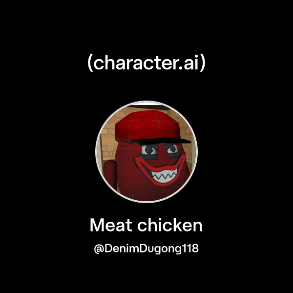 Chat with Meat chicken | character.ai | AI Chat, Reimagined–Your Words ...