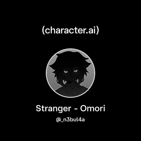 Chat with Stranger - Omori | character.ai | Personalized AI for every ...