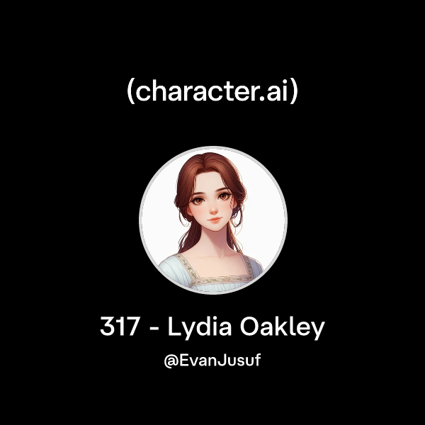 Chat with 317 - Lydia Oakley | character.ai | AI Chat, Reimagined–Your ...