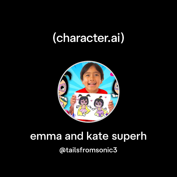 Chat with emma and kate superh | character.ai | Personalized AI for ...