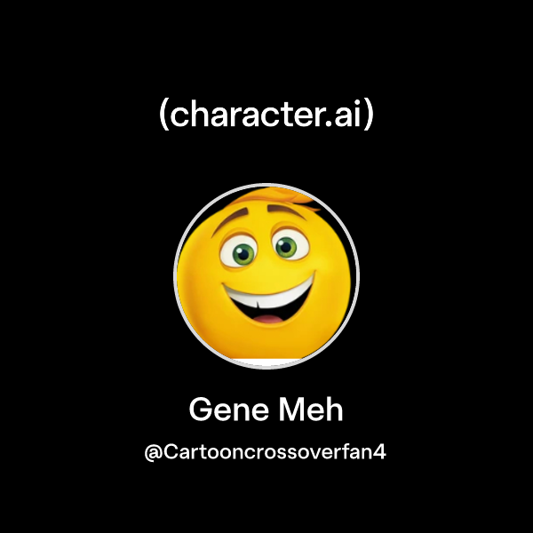 Chat with Gene Meh | character.ai | Personalized AI for every moment of ...