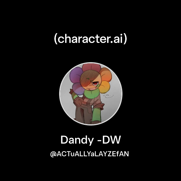 Chat with Dandy -DW | character.ai | Personalized AI for every moment ...