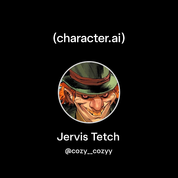Chat with Jervis Tetch | character.ai | AI Chat, Reimagined–Your Words ...