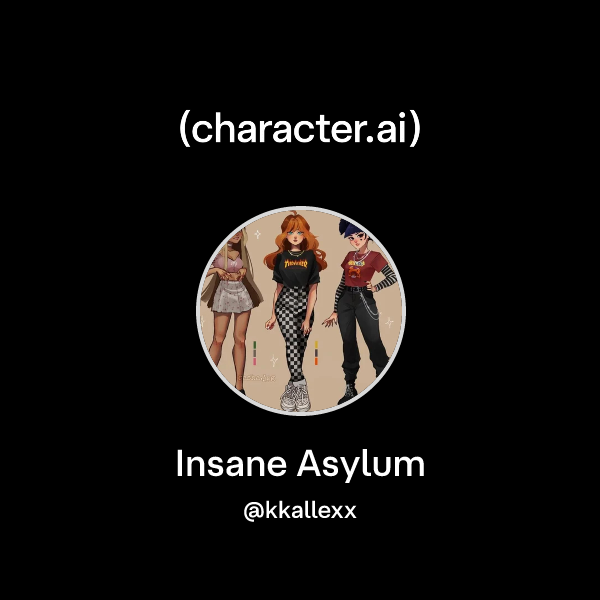 Chat with Insane Asylum | character.ai | AI Chat, Reimagined–Your Words ...