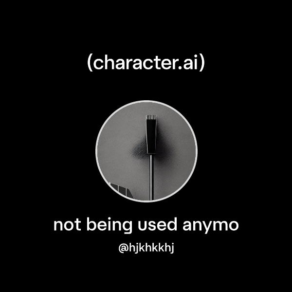 Chat with not being used anymo | character.ai | Personalized AI for ...