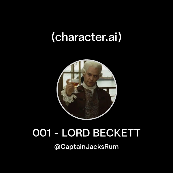 Chat with 001 - LORD BECKETT | character.ai | Personalized AI for every ...