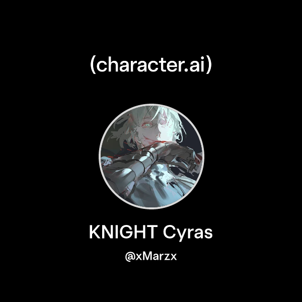 Chat with KNIGHT Cyras | character.ai | AI Chat, Reimagined–Your Words ...