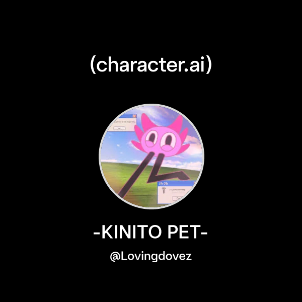 Chat with -KINITO PET- | character.ai | AI Chat, Reimagined–Your Words ...