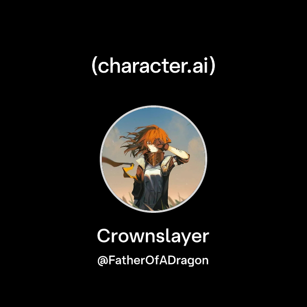 Chat with Crownslayer | character.ai | AI Chat, Reimagined–Your Words ...