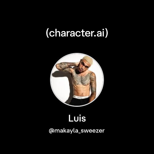 Chat with Luis | character.ai | Personalized AI for every moment of ...