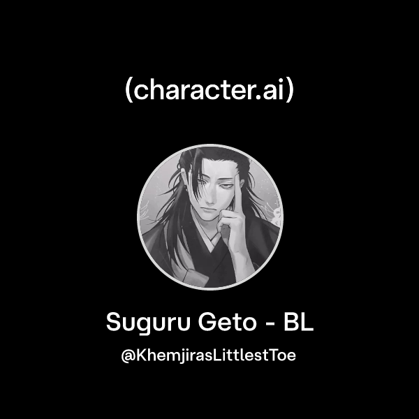 Chat with Suguru Geto - BL | character.ai | AI Chat, Reimagined–Your Words. Your World.
